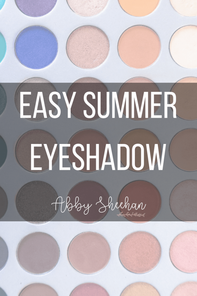 Summer Eyeshadow Routine: Simple & Easy Steps - Abby Sheehan Makeup